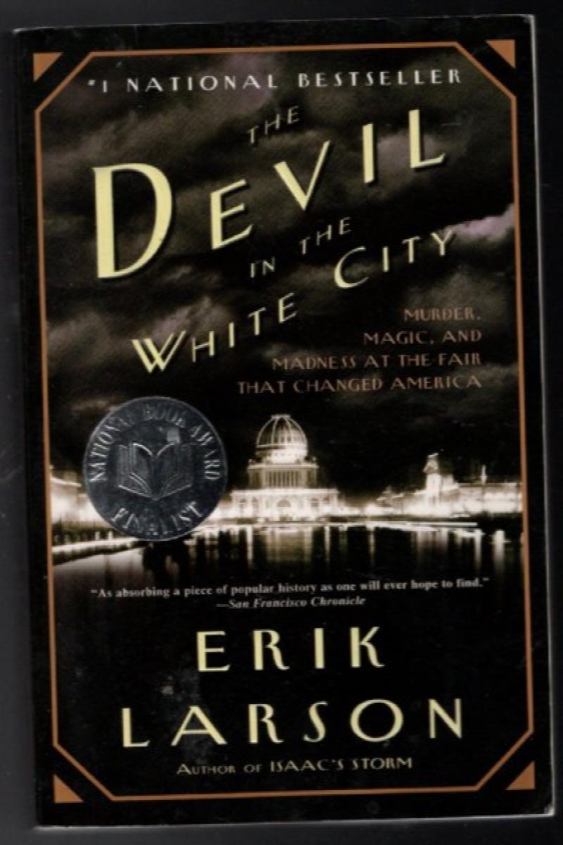 The Devil in the White City: Murder, Magic, and Madness at the Fair ...
